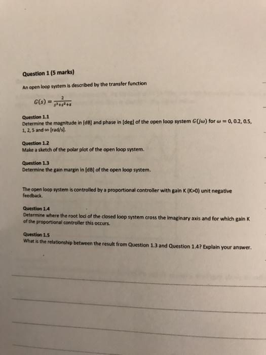 Solved Question 1 (5 marks) An open loop system is described | Chegg.com