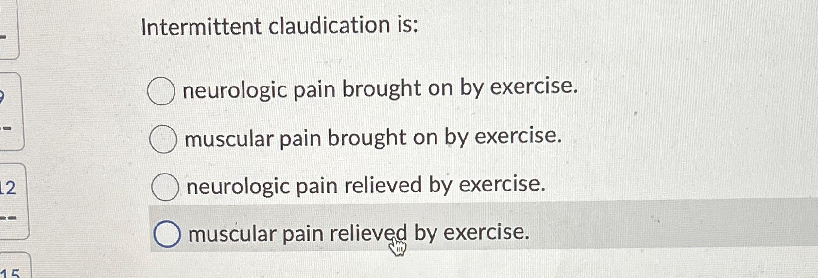 Solved Intermittent claudication is:neurologic pain brought | Chegg.com