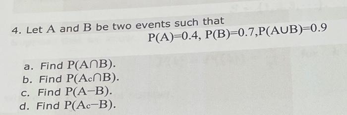 Solved 4. Let A and B be two events such that | Chegg.com