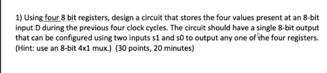 Solved 1) Using four 8 bit registers, design a circuit that | Chegg.com
