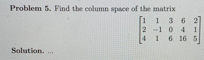 Solved Problem 5. Find the column space of the matrix | Chegg.com