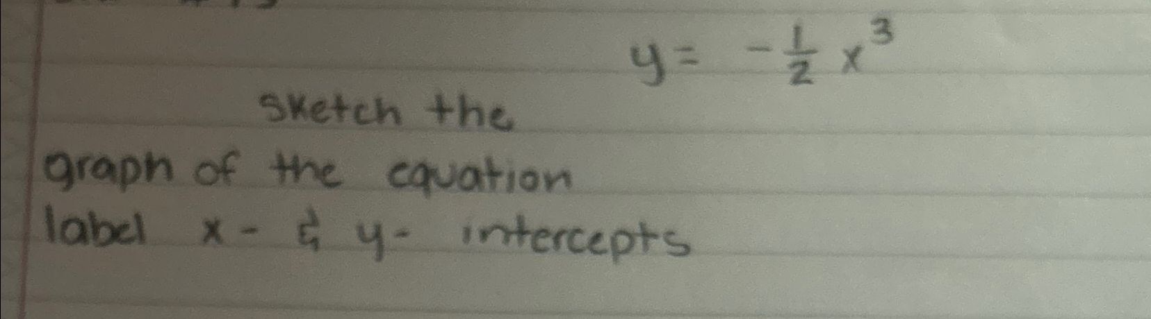 Solved Sketch they=-12x3graph of the equationlabel x - ﻿& | Chegg.com