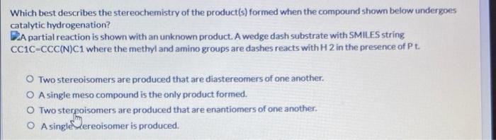 Solved Which best describes the stereochemistry of the | Chegg.com