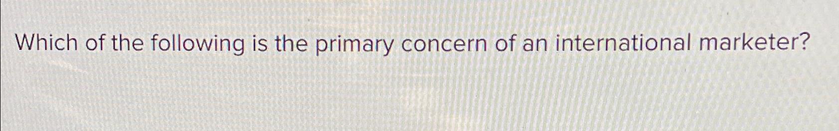 Solved Which of the following is the primary concern of an | Chegg.com
