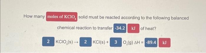 Solved How many moles of KClO solid must be reacted | Chegg.com