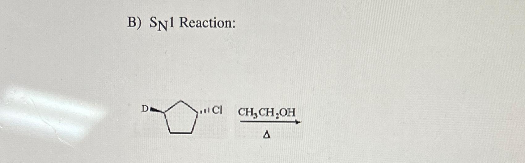 Solved B) SN1 ﻿Reaction: Give the structure of the one major | Chegg.com