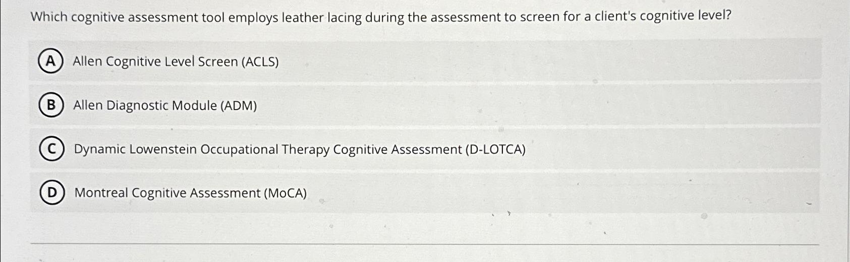 Solved Which cognitive assessment tool employs leather | Chegg.com