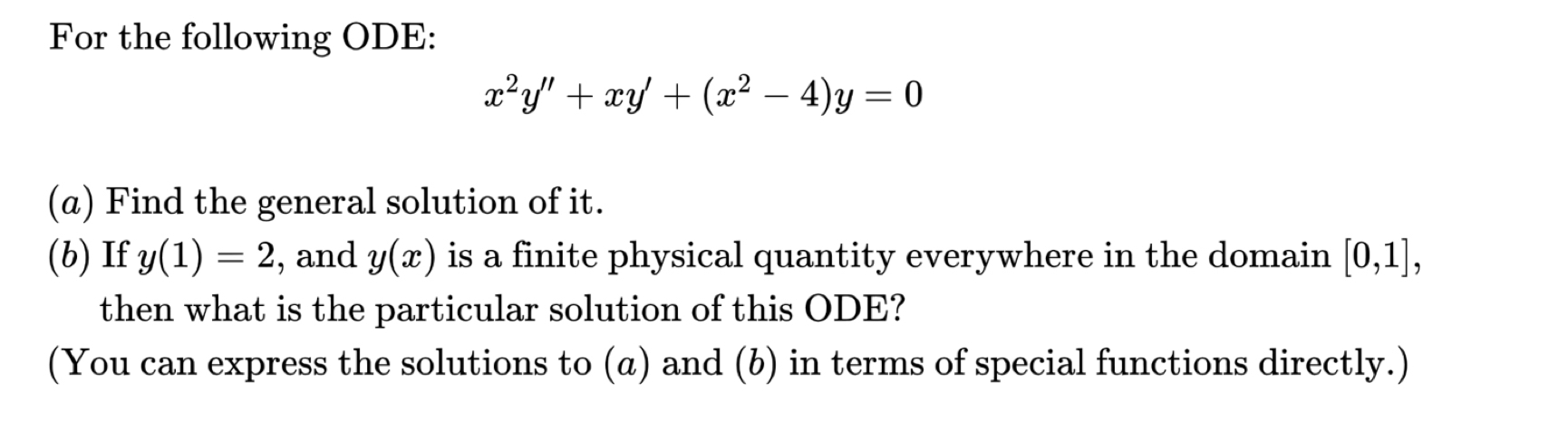 Solved For the following ODE:x2y''+xy'+(x2-4)y=0(a) ﻿Find | Chegg.com