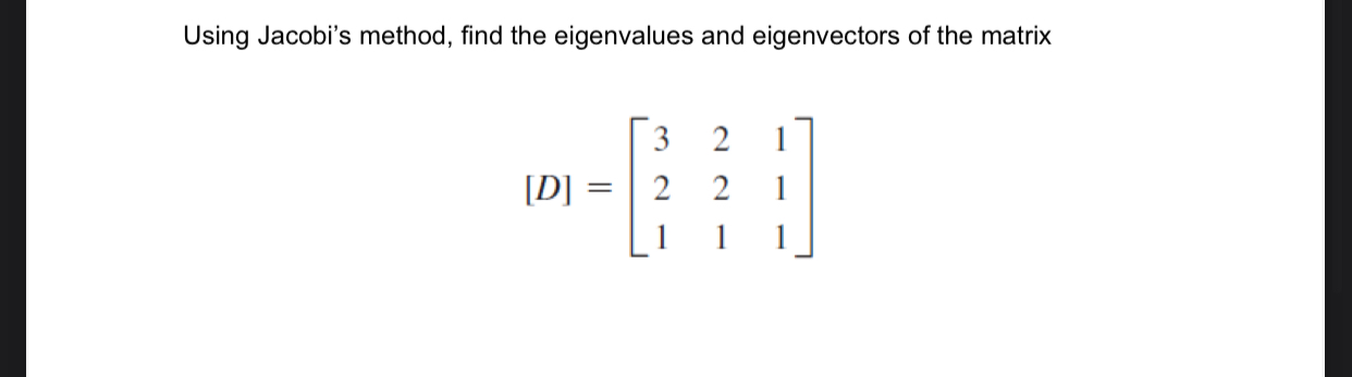 Solved Using Jacobi S Method Find The Eigenvalues And