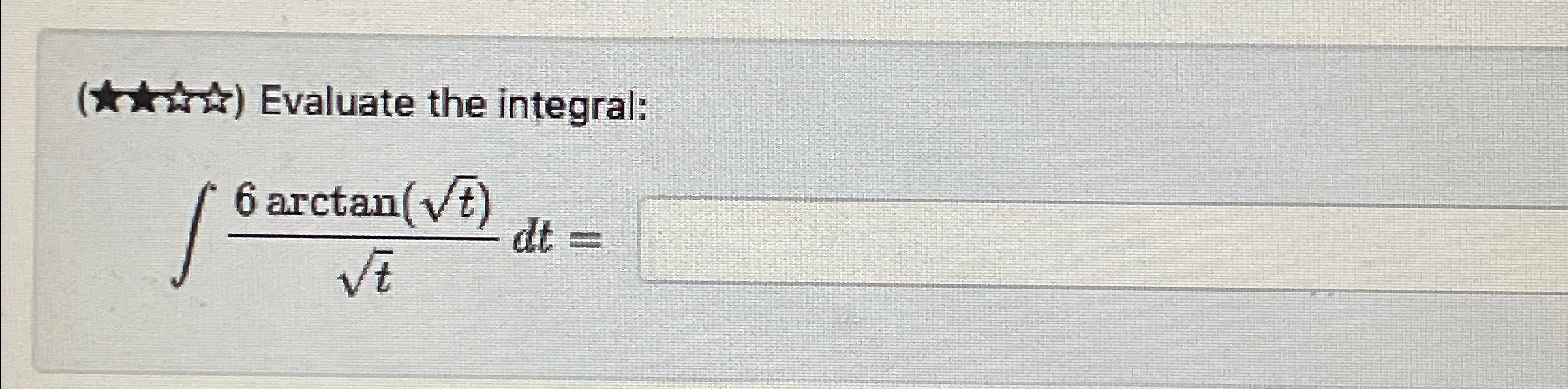 Solved Evaluate the integral:∫﻿﻿6arctan(t2)t2dt= | Chegg.com