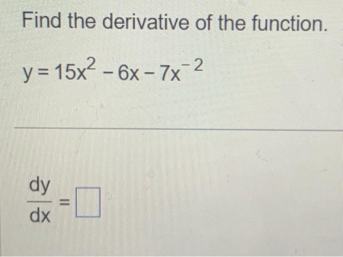Solved Find the derivative of the function. y=15x2−6x−7x−2 | Chegg.com