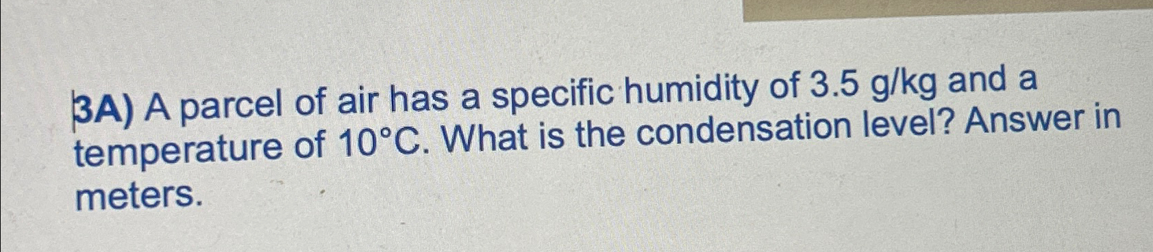 Solved 3A) ﻿A parcel of air has a specific humidity of | Chegg.com
