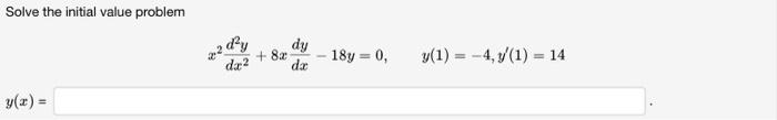 Solved Solve the initial value problem x2dx2d2y+8xdxdy−18y=0 | Chegg.com