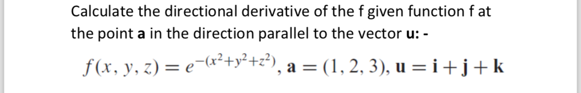 Solved Calculate the directional derivative of the f ﻿given | Chegg.com
