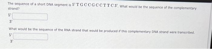Solved The sequence of a short DNA segment is 5' T G C C G C | Chegg.com