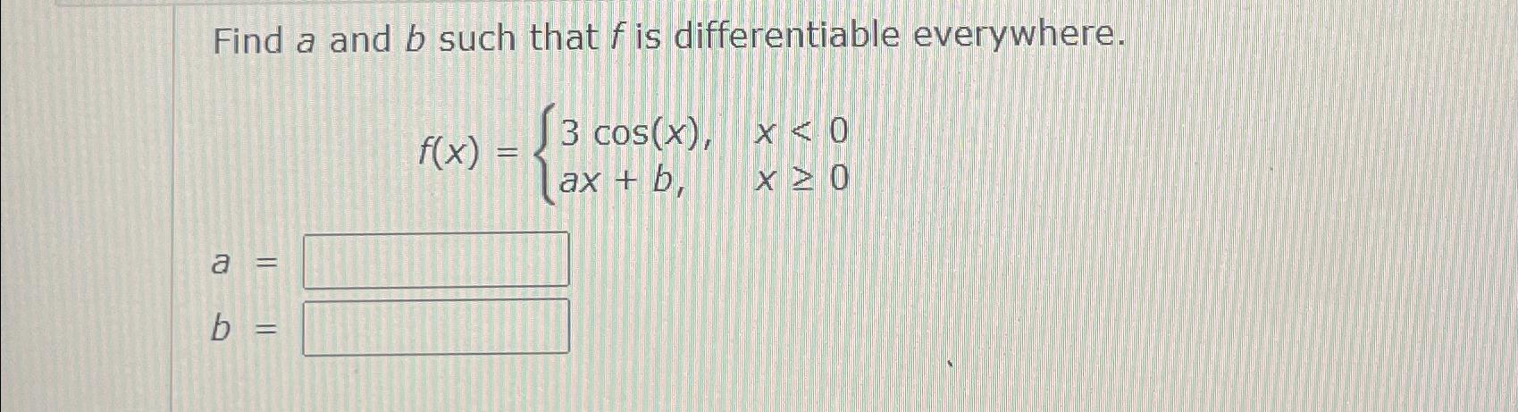 Solved Find a and b ﻿such that f ﻿is differentiable | Chegg.com