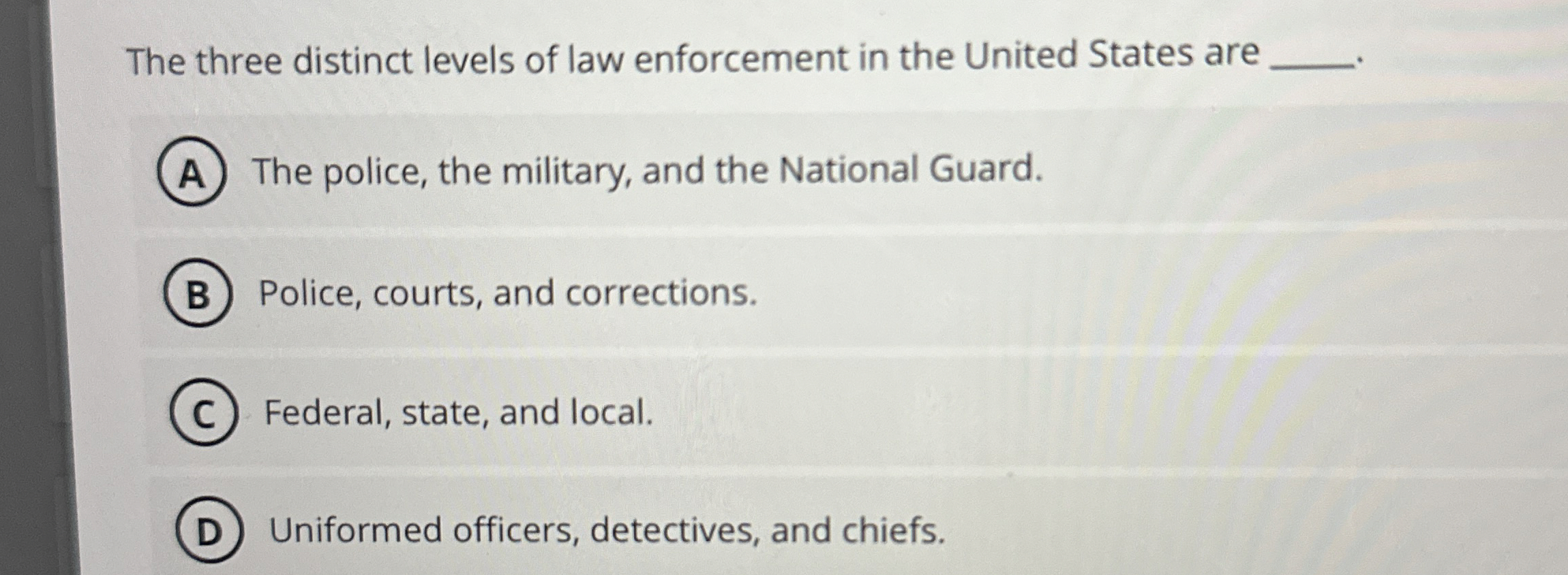 Solved The three distinct levels of law enforcement in the | Chegg.com