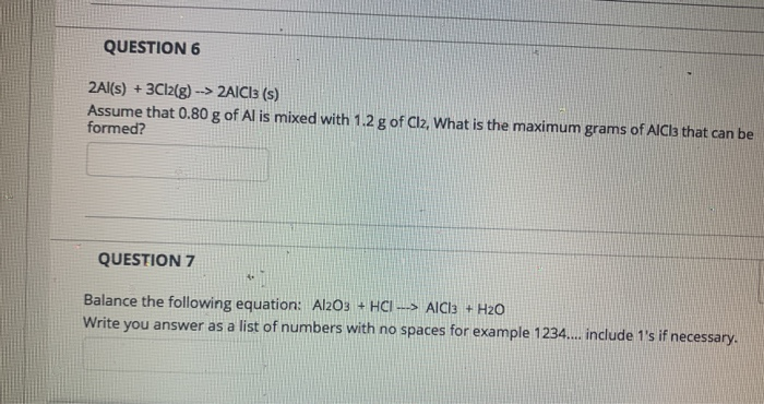 Solved QUESTION 6 2Al(s) + 3Cl2(g) --> 2AlCl3 (s) Assume | Chegg.com