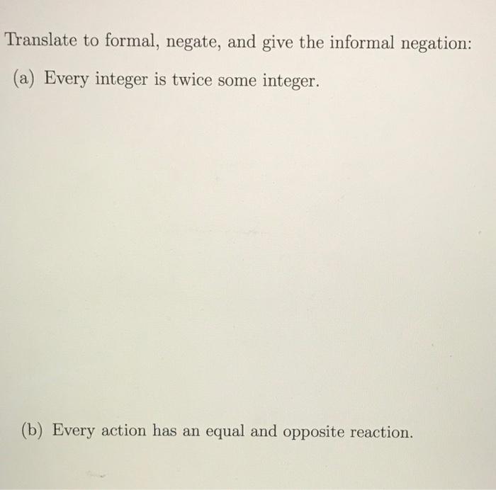 Solved Translate to formal, negate, and give the informal | Chegg.com