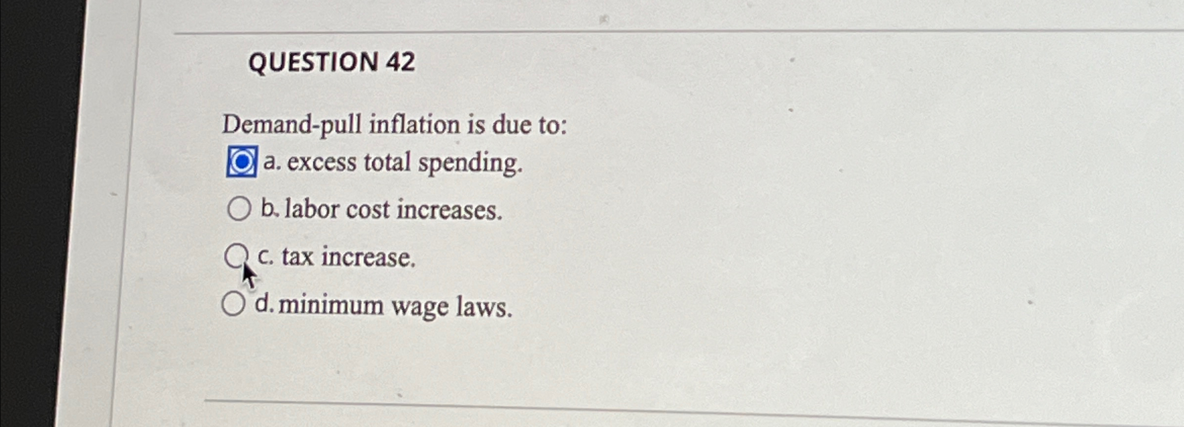 Solved QUESTION 42Demand-pull inflation is due to:a. ﻿excess | Chegg.com