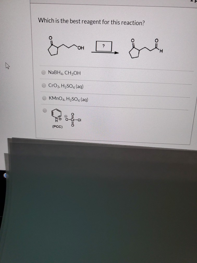 Solved Which is the best reagent for this reaction? NaBH4, | Chegg.com