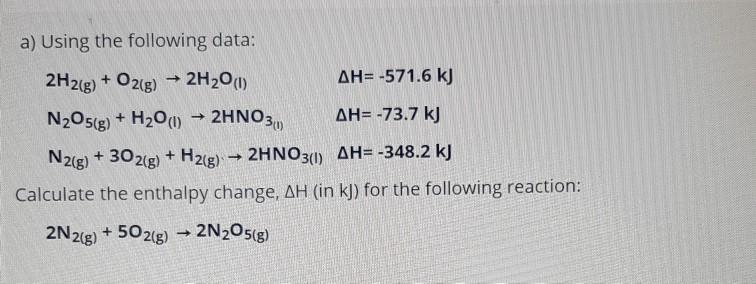 Solved 2HNO3 a) Using the following data: 2H2(g) + O2(g) + | Chegg.com