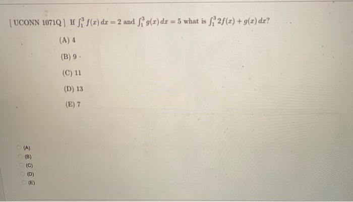 Solved [UCONN 1071Q] If ∫13f(x)dx=2 and ∫13g(x)dx=5 what is | Chegg.com