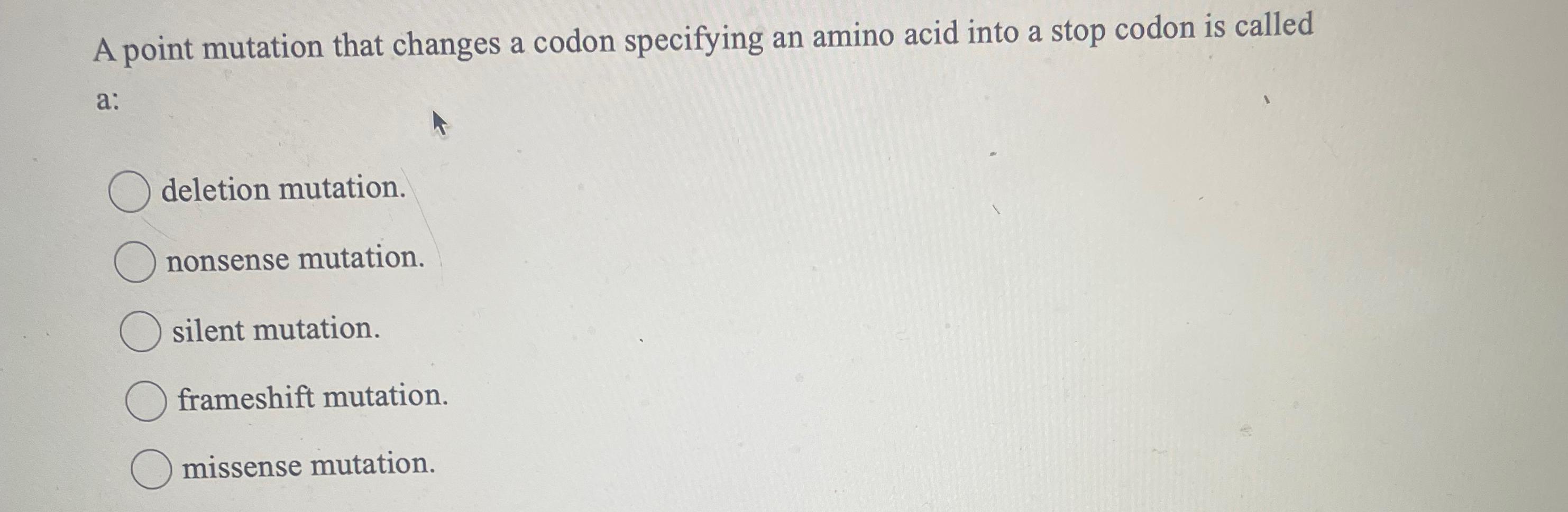Solved A point mutation that changes a codon specifying an | Chegg.com