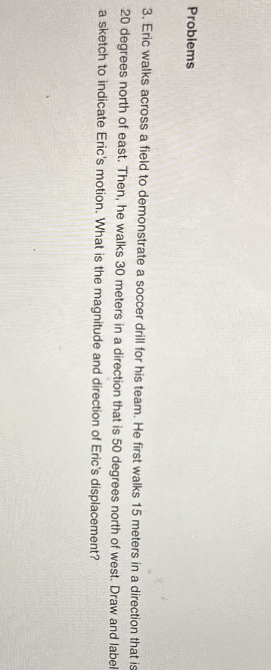 Solved Problems3. ﻿Eric walks across a field to demonstrate | Chegg.com