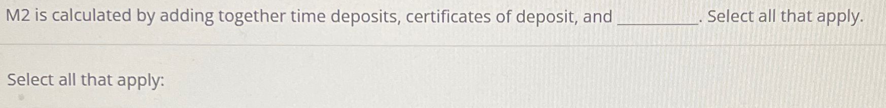 Solved M2 ﻿is calculated by adding together time deposits, | Chegg.com
