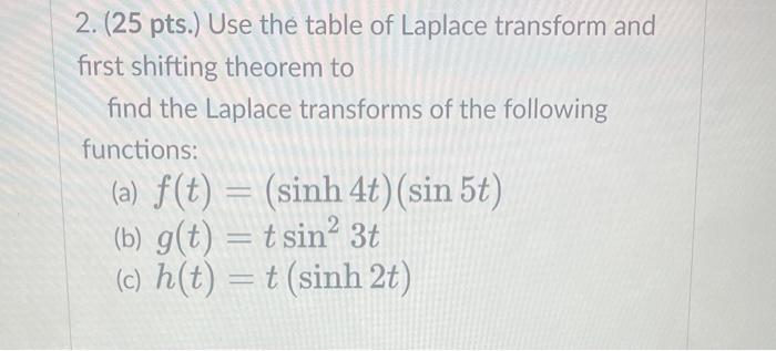 Solved 2. (25 pts.) Use the table of Laplace transform and | Chegg.com