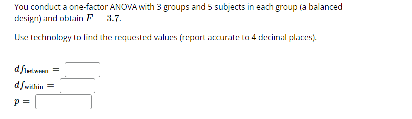 Solved You conduct a one-factor ANOVA with 3 ﻿groups and 5 | Chegg.com