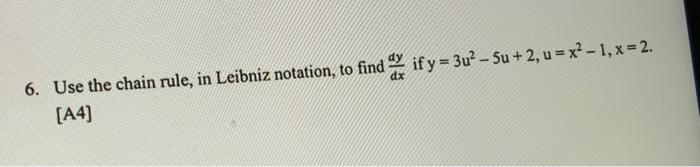 Solved 6 Use The Chain Rule In Leibniz Notation To Find