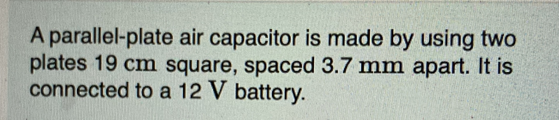 Solved A parallel-plate air capacitor is made by using two | Chegg.com