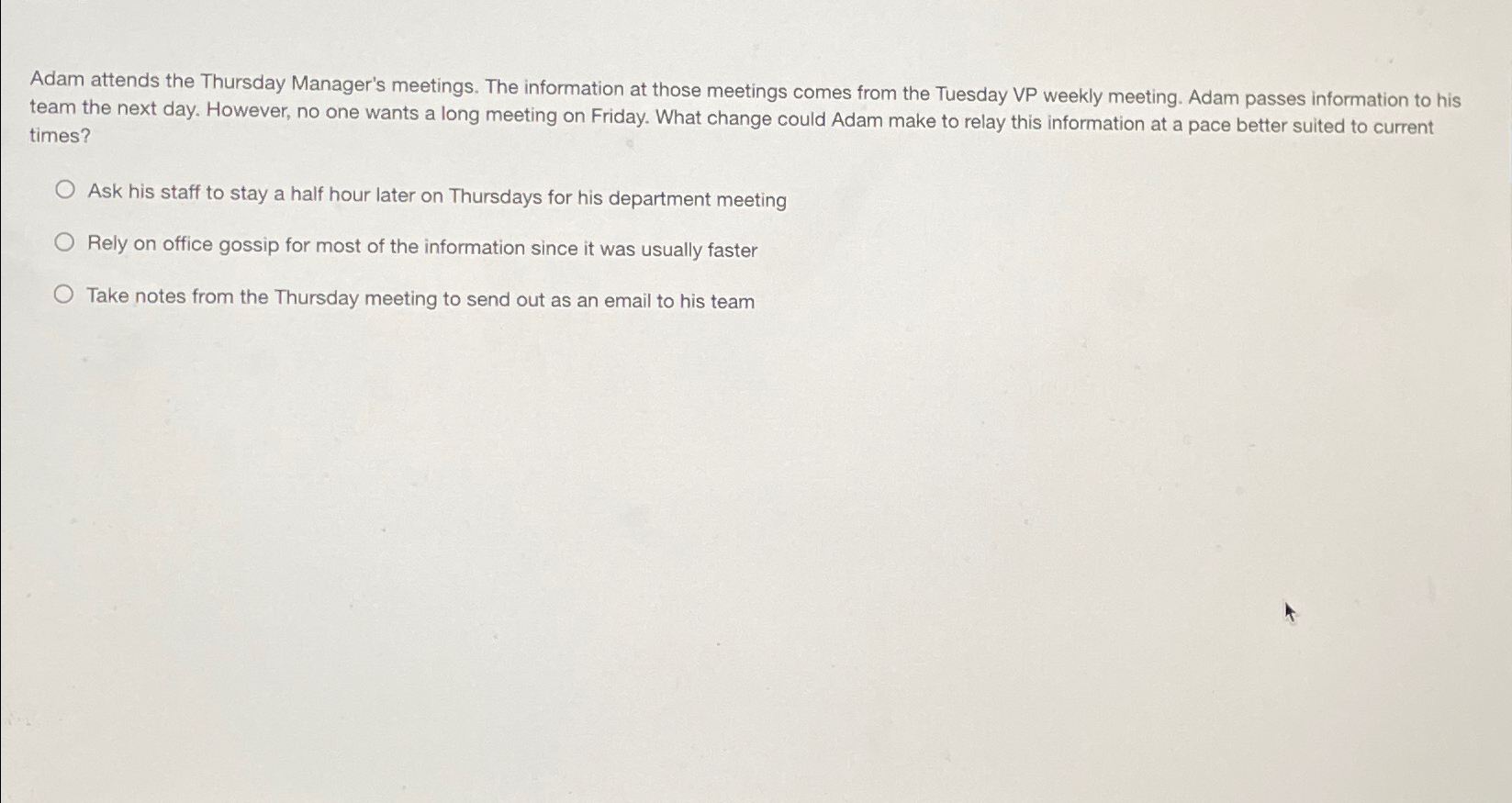 Solved Adam attends the Thursday Manager's meetings. The | Chegg.com