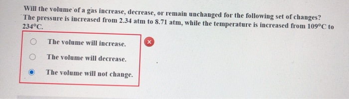 Solved Will the volume of a gas increase, decrease, or | Chegg.com