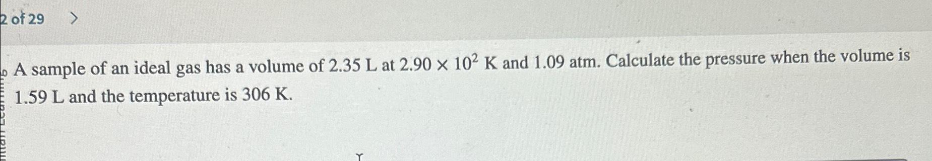 Solved A sample of an ideal gas has a volume of 2.35L ﻿at | Chegg.com