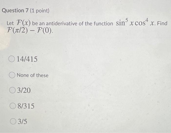 Solved Question 7 (1 point) Let F(x) be an antiderivative of | Chegg.com