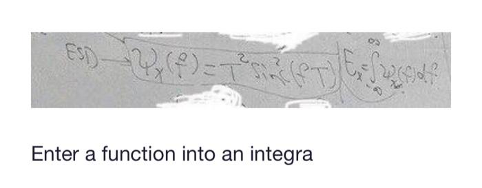 Solved Enter a function into an integra | Chegg.com