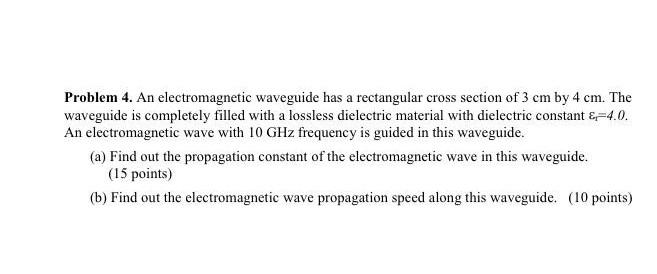 Solved Problem 4. An electromagnetic waveguide has a | Chegg.com