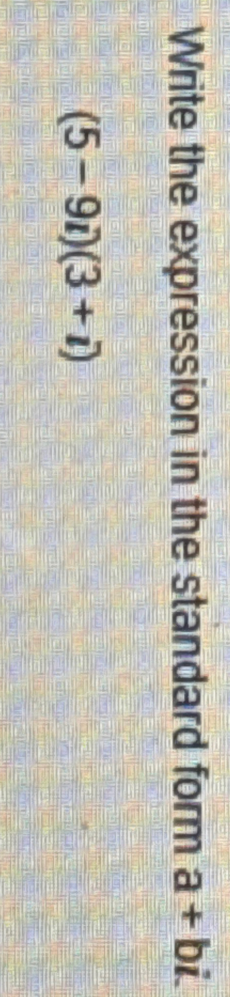 Solved Write the expression in the standard form | Chegg.com