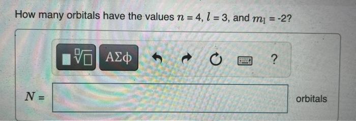 Solved HOW many orbitals have the values n = 6 and l = 5? ΟΙ | Chegg.com