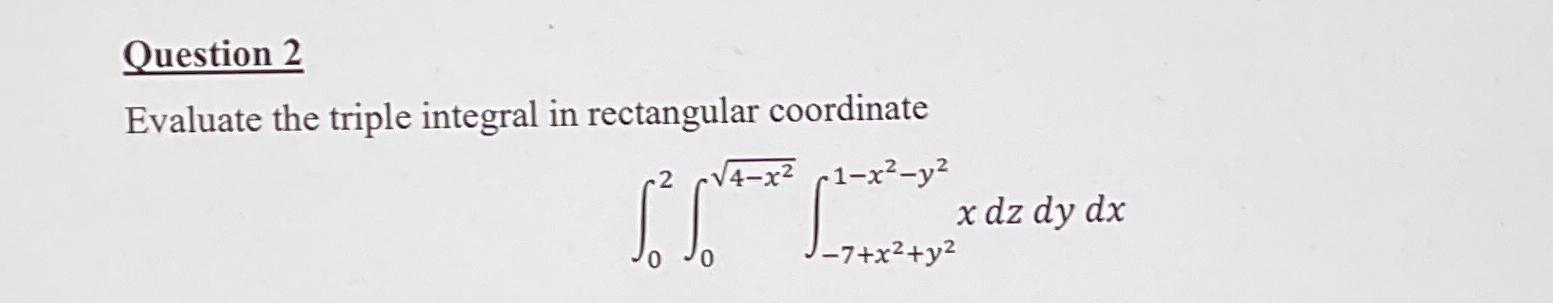 Question 2Evaluate the triple integral in rectangular | Chegg.com