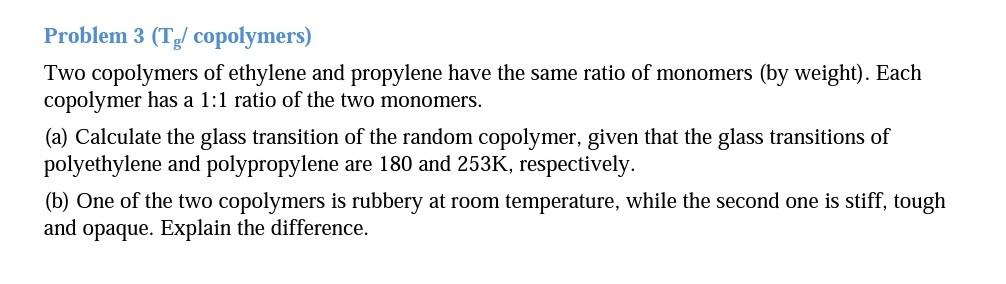 Solved Problem 3 (Tg/ copolymers) Two copolymers of ethylene | Chegg.com