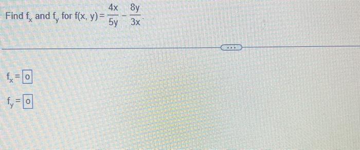 Solved Find fx and fy for f(x,y)=11(9x−8y+6)3 fx(x,y)= | Chegg.com