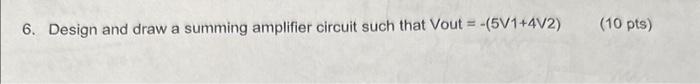 Solved 6. Design and draw a summing amplifier circuit such | Chegg.com