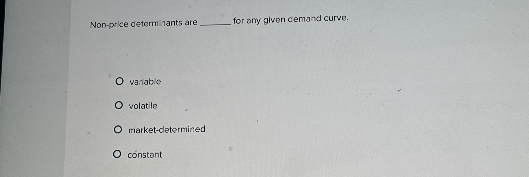 Solved Non-price determinants are for any given demand | Chegg.com