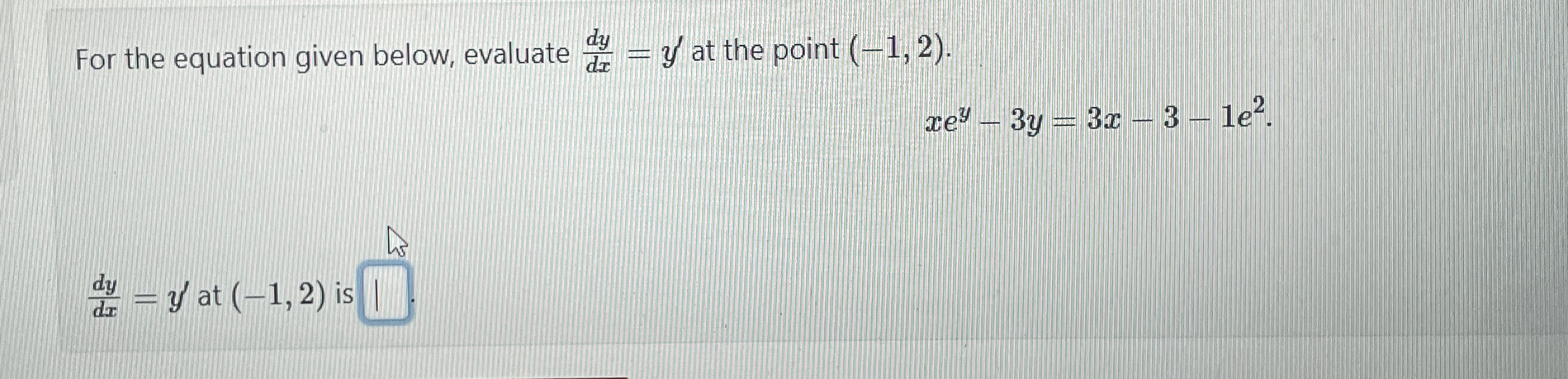Solved For the equation given below, evaluate dydx=y' ﻿at | Chegg.com