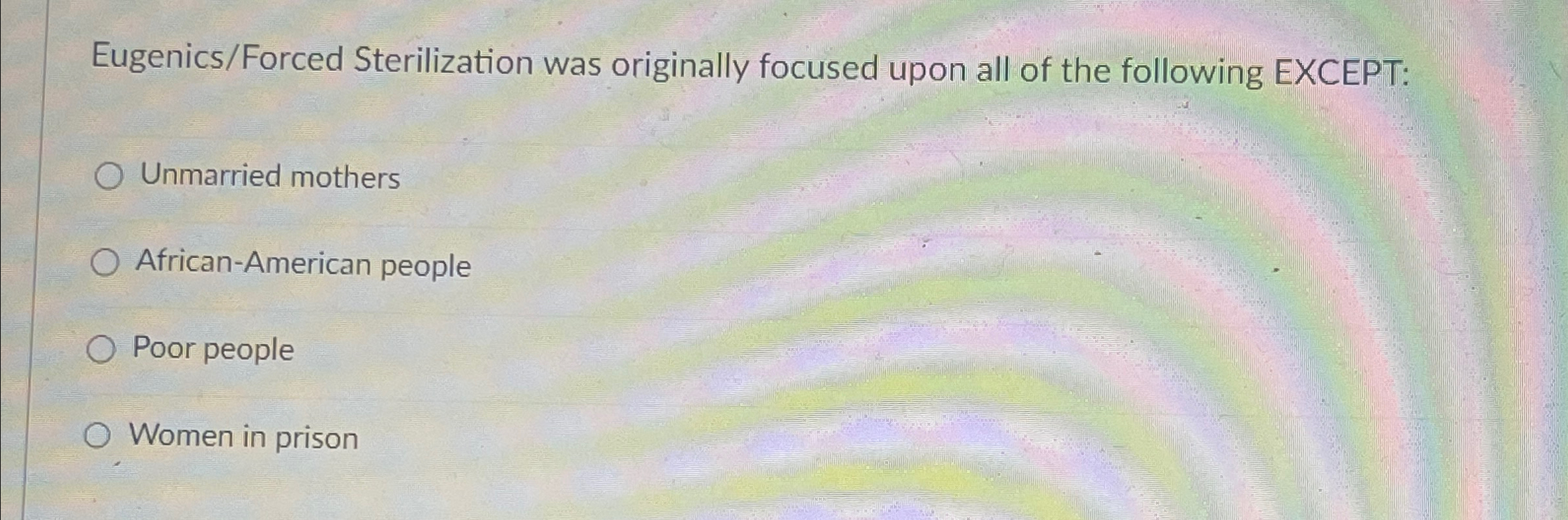 Solved Eugenics/Forced Sterilization was originally focused | Chegg.com