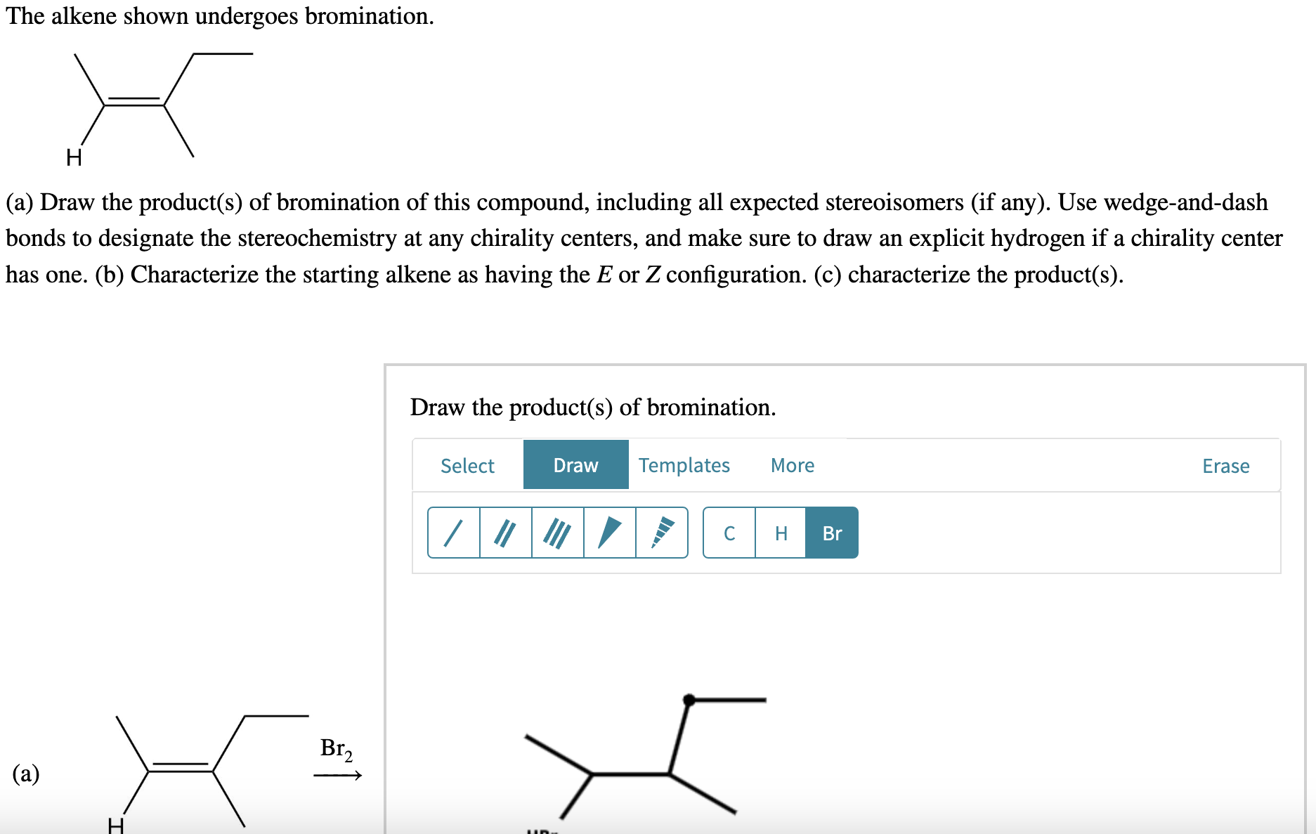 Solved The alkene shown undergoes bromination.(a) ﻿Draw the | Chegg.com
